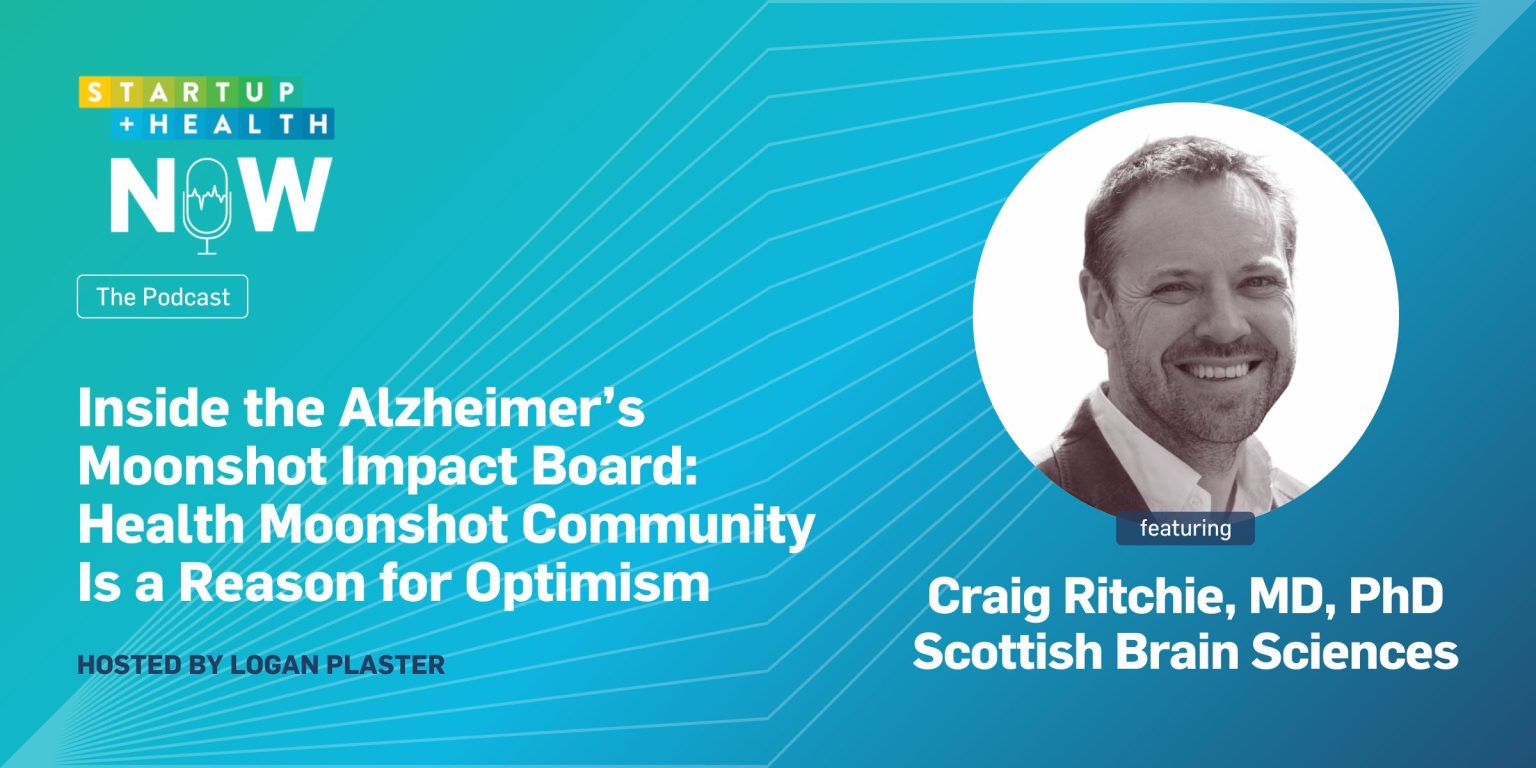 Why Dr. Craig Ritchie Brings Optimism to StartUp Health’s Alzheimer’s ...