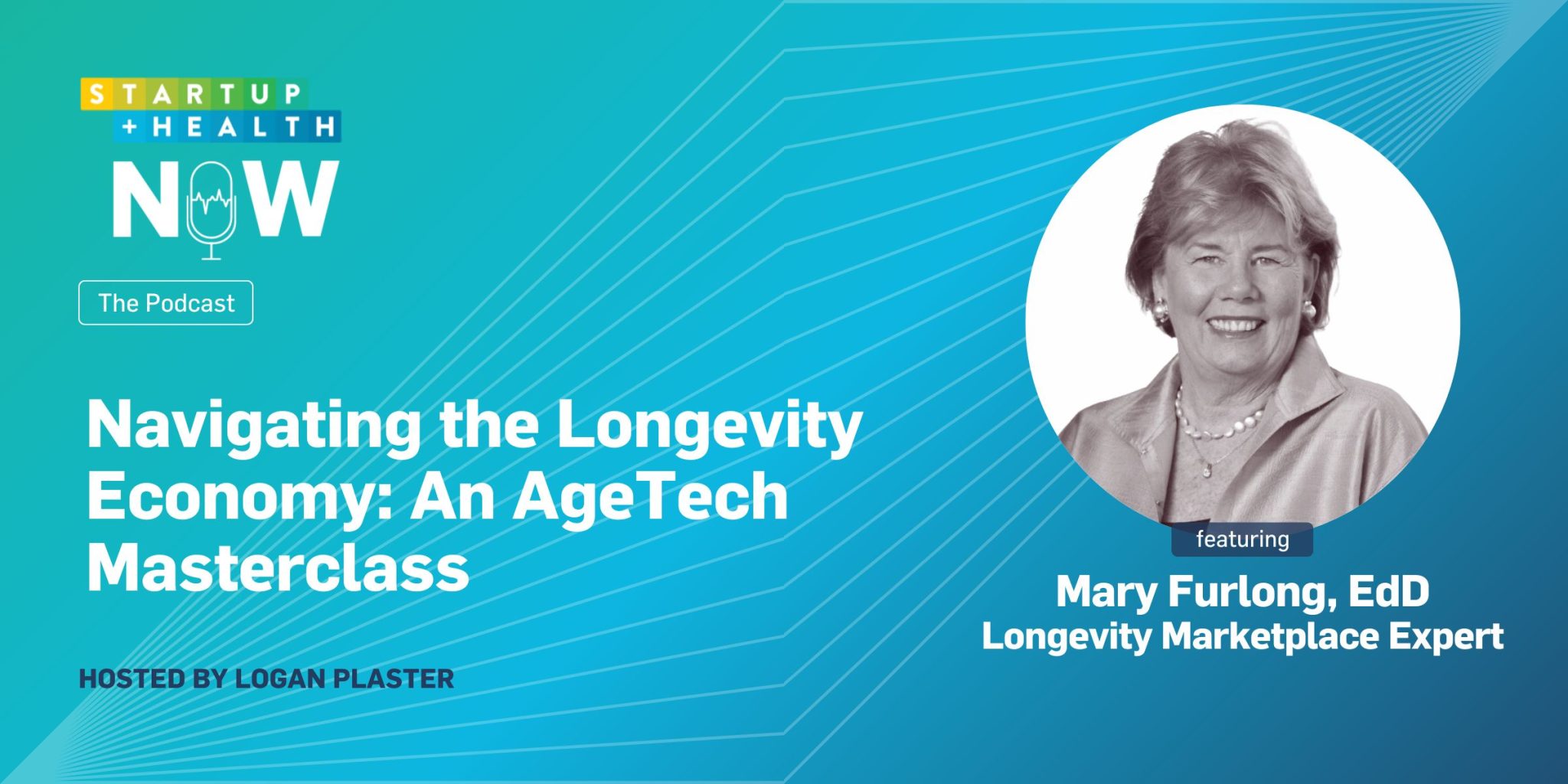 Navigating the Longevity Economy: An AgeTech Masterclass with Mary Furlong | StartUp Health NOW ...